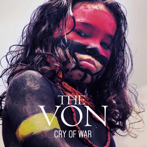 Stream THE VON - Cry Of War by The Von | Listen online for free on ...