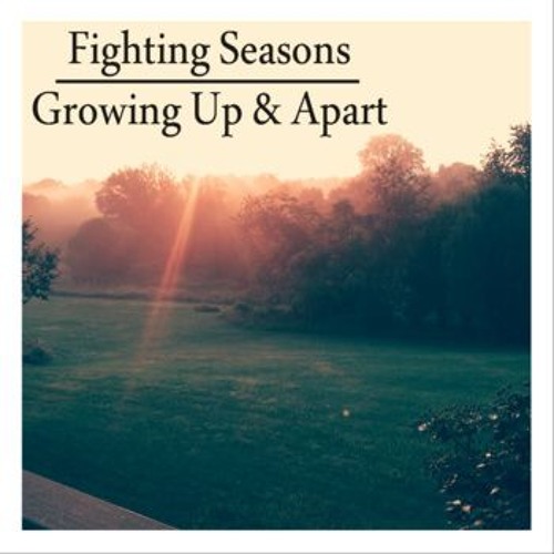 Stream Fighting Seasons | Listen to Growing Up & Apart playlist online ...