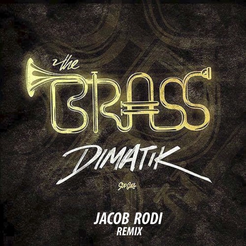 Stream Dimatik - The Brass (Jacob Rodi Remix) FREE DOWNLOAD by Jacob ...