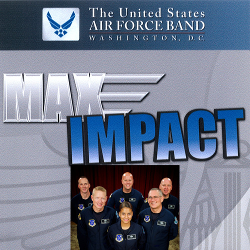 Stream The U.S. Air Force Band | Listen to Max Impact playlist online ...