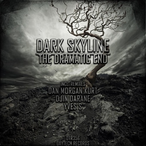 Stream DarK SkYLiNe - The Dramatic End (Dan Morgan Kurt Remix)[Oxytech ...