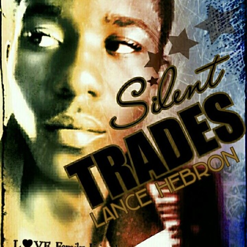 Stream Lance Hebron | Listen to Silent Trade (Deluxe) playlist online ...