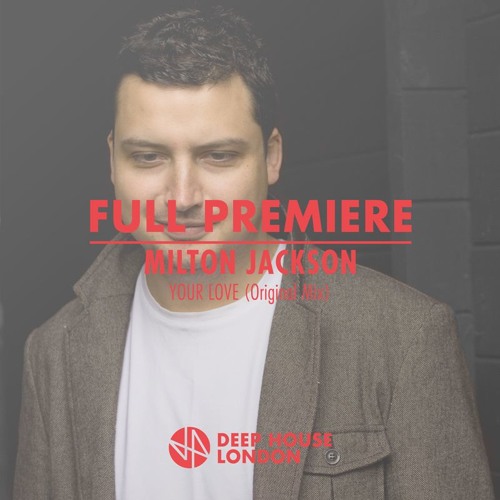 Stream Full Premiere: Milton Jackson - Your Love (Original Mix) by DHA ...