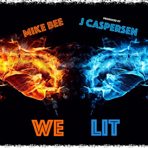 Stream WE LIT by Mike Bee | Listen online for free on SoundCloud
