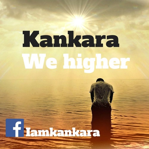 Stream Kankara- We Higher by Kankara | Listen online for free on SoundCloud