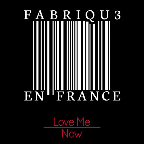 Stream Fabriqu3 En France Love Me Now Original Mix By F A B R I Q U 3 E N F R A N C E