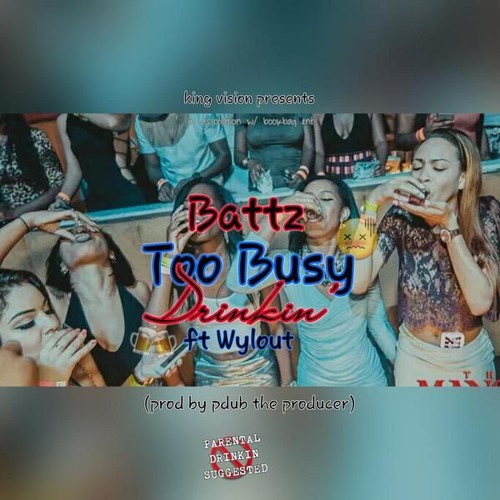 Stream Battz - Too Busy Drinkin' ft Wylout by Battz | Listen online for ...