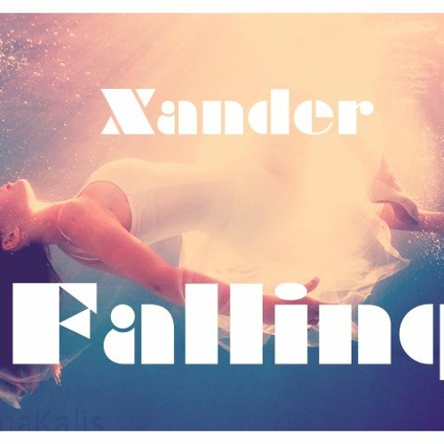 Stream Xander - Falling (Original Mix) #Press Buy for Free Download# by ...