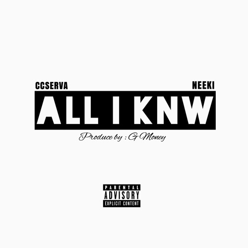Stream All I Know Feat. Neeki by CCSERVA ( THE EARNER ) | Listen online ...
