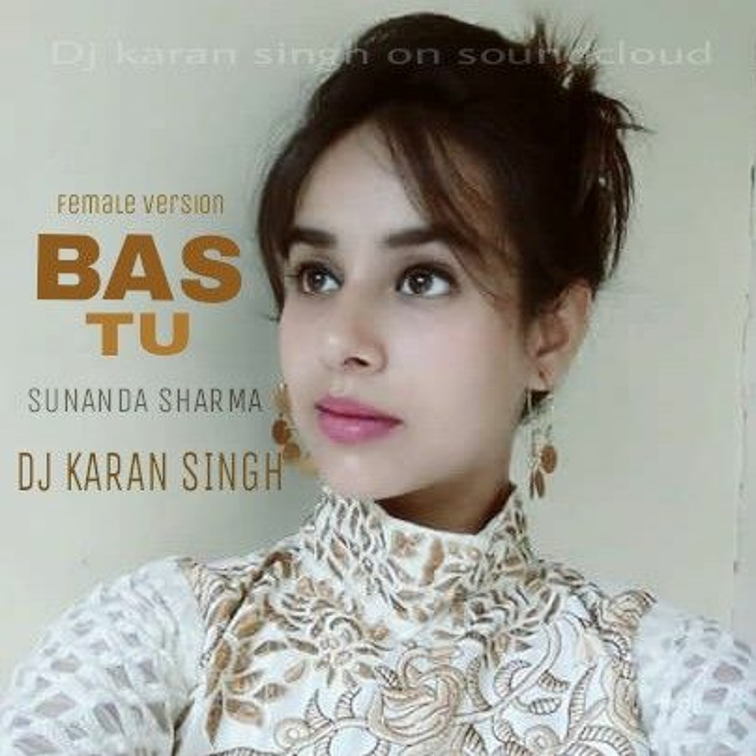 Stream Bas Tu (female) Sunanda Sharma By Karan Singh.MP3 by Dj Karan Singh | Listen online for ...