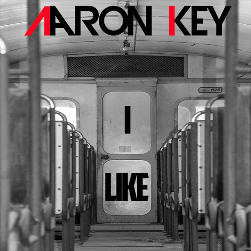 Stream Aaron Key - I Like ( Final Track ) by Aaron Key Dj | Listen ...