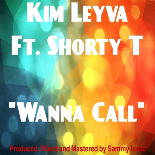 Stream Wanna Call by Kim Leyva Feat. Shorty T by Shorty T | Listen ...