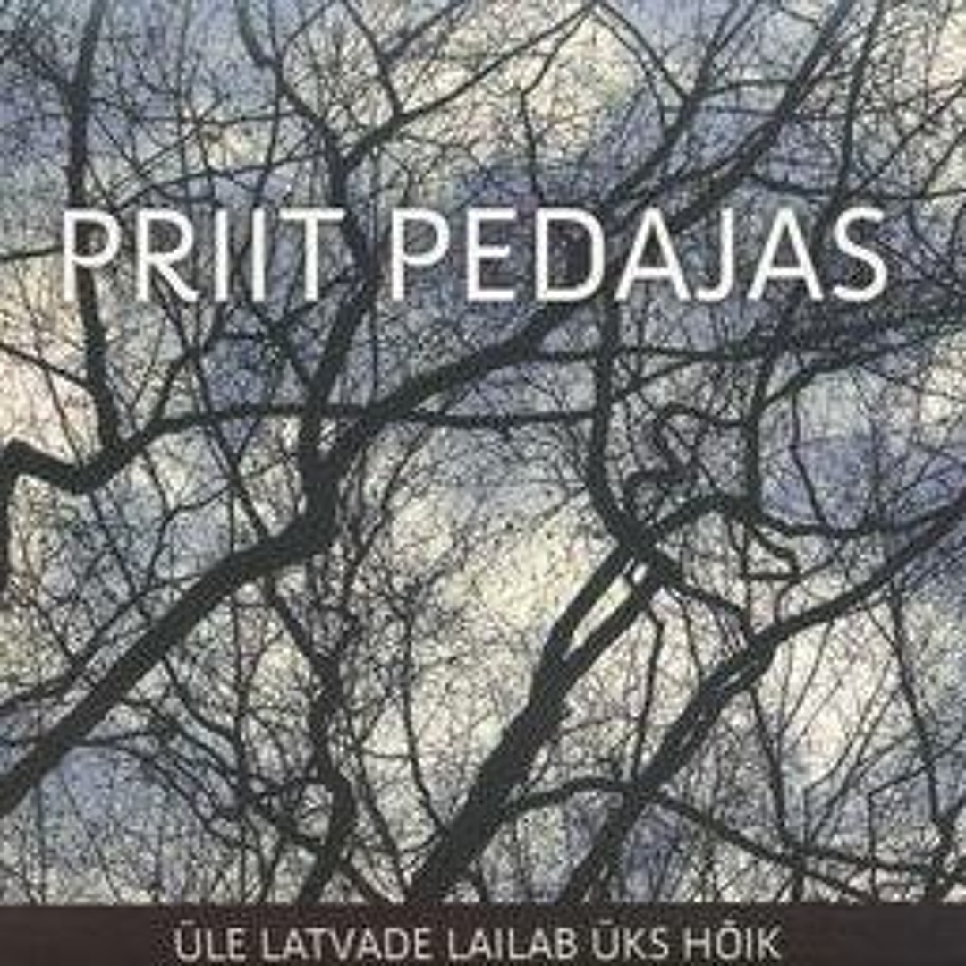 Stream Priit Pedajas - "Üle latvade lailab üks hõik" by Eesti ...