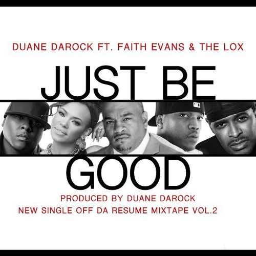 Stream JUST BE GOOD DUANE DAROCK FT FAITH EVANS AND THE LOX PROD BY ...