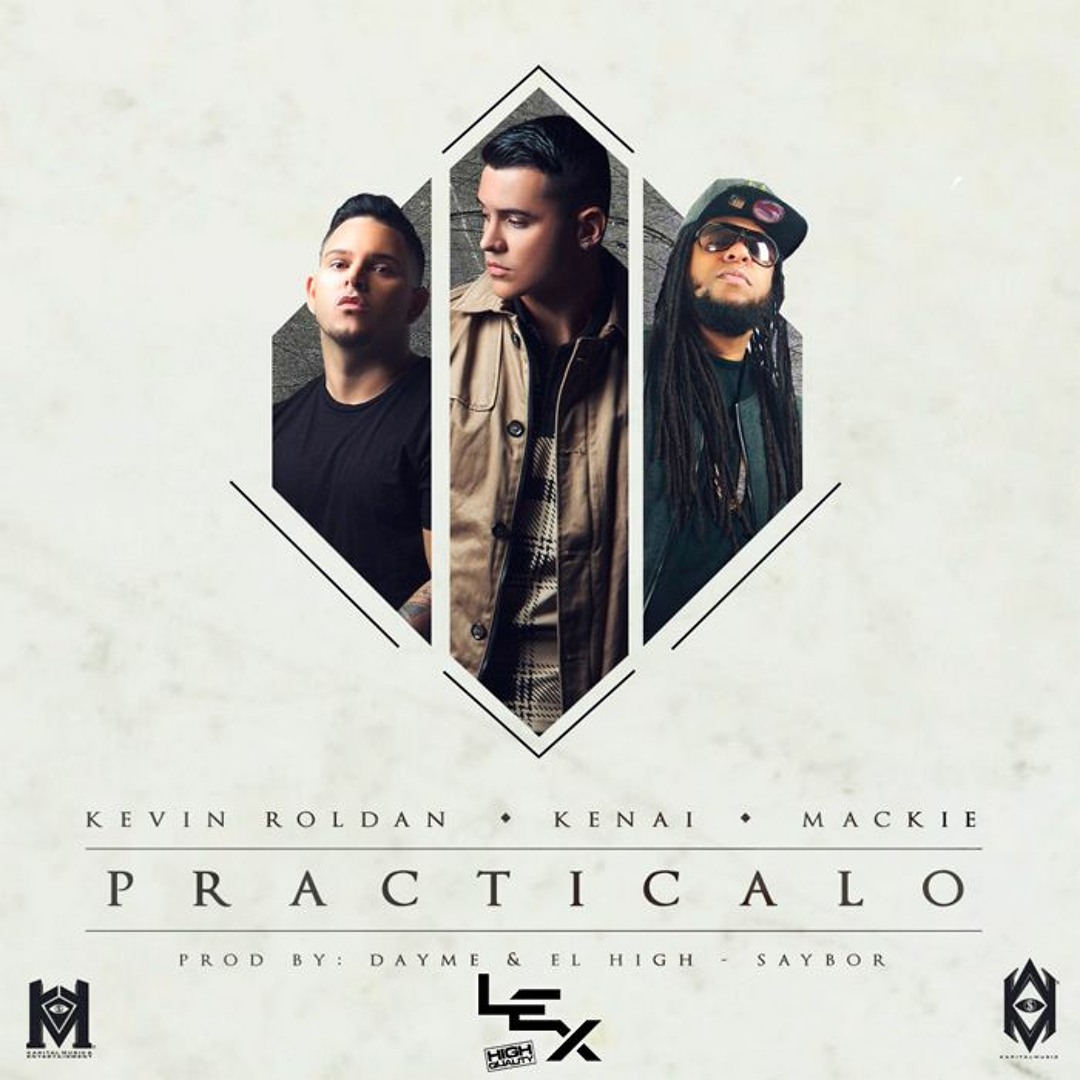 Stream Kevin Roldan Ft Kenai, Mackie - Practícalo (Extended Remix) by Deejay Lex [High Quality ...