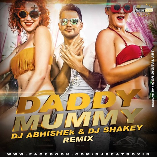 Stream DJ ABHISHEK - DJ SHAKEY - DADDY MUMMY - REMIX by djbeatbox ... Stream DJ ABHISHEK - DJ SHAKEY - DADDY MUMMY - REMIX by djbeatbox ...