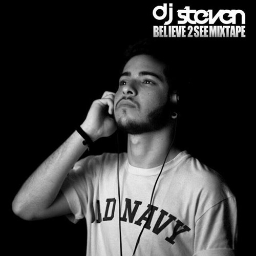 Stream Dj Steven- Believe 2 See Mixtape by DJ Steven Fariñas "El Fari ...