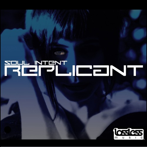 Stream Lossless Music | Listen to LOSSDIGI001 Soul Intent "Replicant ...