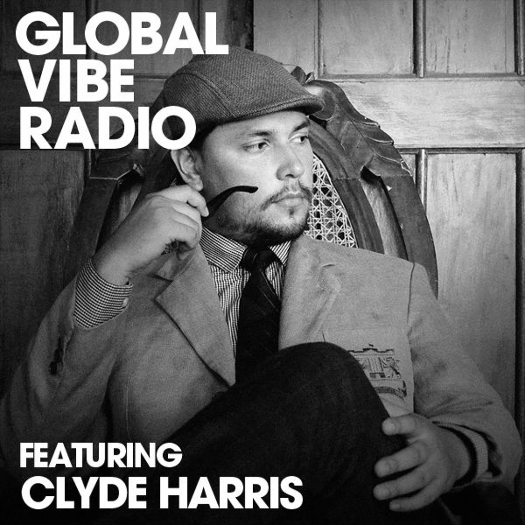 Stream Global Vibe Radio 013: Clyde Harris (6AM Asia) by 6AM | Listen ...