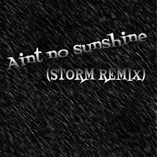 Stream Aint No Sunshine (Storm Remix) by 3 DRC | Listen online for free ...
