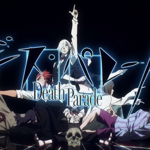 Stream Death Parade Opening Español Latino "Flyers" FULL by Laharl ...