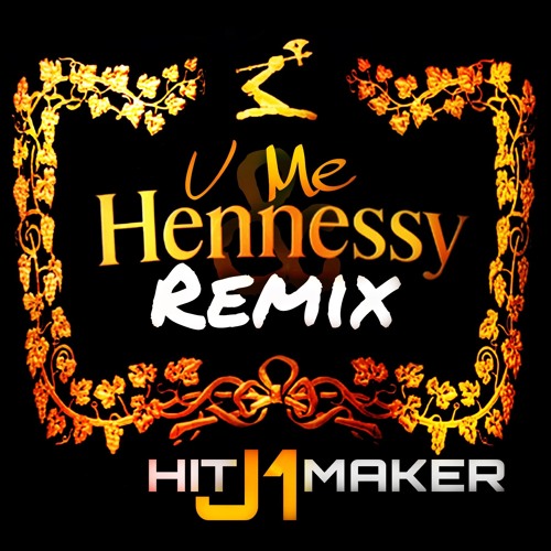 Stream Me Hennessy And U (Remix)by J1HITMAKER by J1HITMAKER | Listen ...