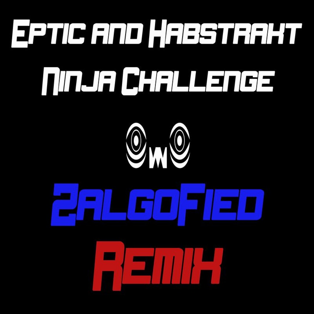 Stream Eptic & Habstrakt - Ninja Challenge (ZalgoFied Remix) by ...