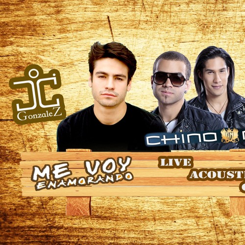 Stream ME VOY ENAMORANDO - Chino Y Nacho - JC Gonzalez LIVE COVER by JC ...
