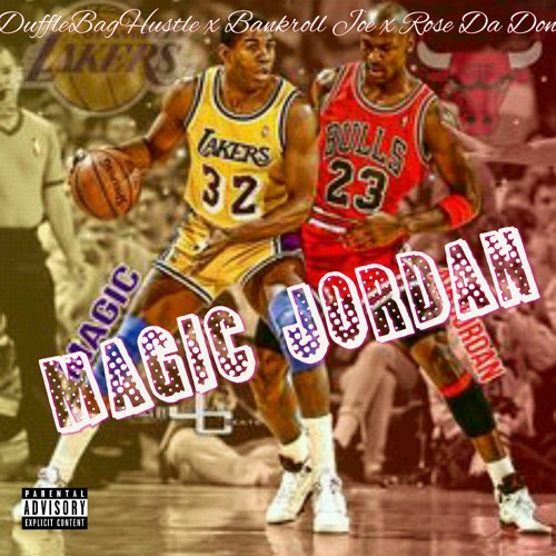Stream MAGIC JORDAN DuffleBagHustlexBankrollJoexRoseDaDon.mp3 by ...