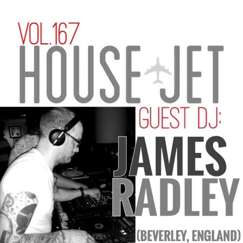Stream VOL.167 JAMES RADLEY (BEVERLEY, ENGLAND) by HOUSE JET RADIO ...