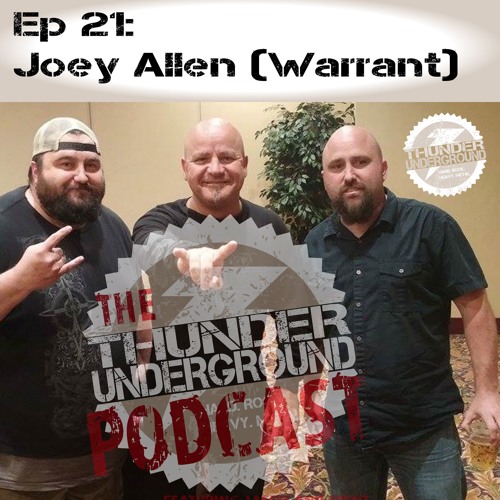 Stream Episode 21 - Joey Allen (Warrant) by Thunder Underground ...