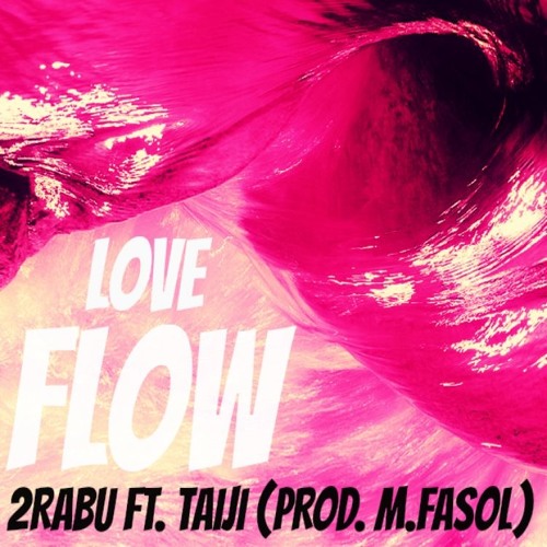 Stream Love Flow - 2RABU ft. TAIJI (Prod. M.Fasol) by 2RABU | Listen ...