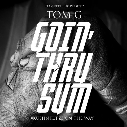 Stream TOM G "GOIN THRU SUM" by Tom.G | Listen online for free on ...