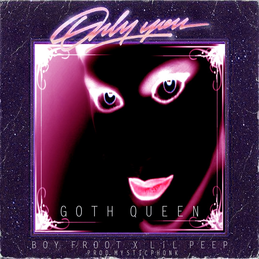 Stream GOTH QUEEN (BOY FROOT X LiL PEEP) [prod. mysticphonk] by BOY ...