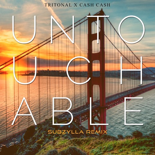 Stream Tritonal X Cash Cash - Untouchable (Subzylla Remix) by Subzylla ...