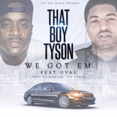 Stream We Got Em" ft. Gval by That Boy Tyson | Listen online for free ...