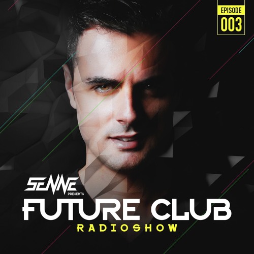 Stream Future Club Radio Show #003 by SENNE by Future Club by SENNE ...