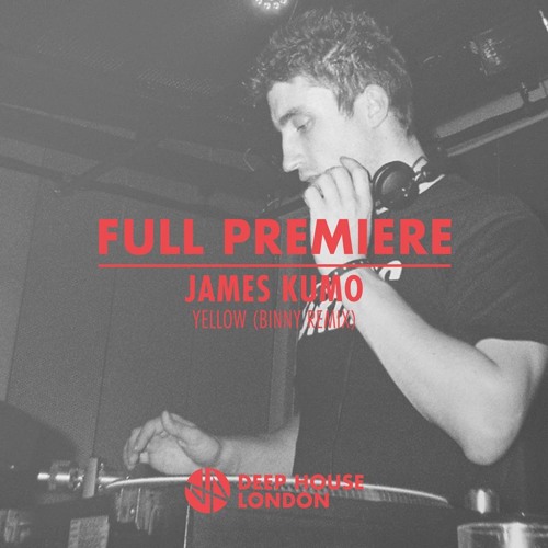 Stream Full Premiere: James Kumo - Yellow (Binny Remix) by DHA AM (Deep ...