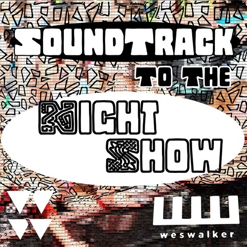 Stream Soundtrack To The NIGHTSHOW (Mixed By Wes Walker) by Wes Walker ...