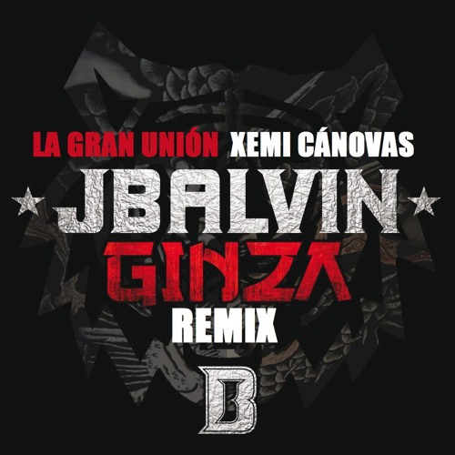 Stream J Balvin - Ginza (La Gran Unión & Xemi Cánovas Cumbia Remix) by ... Stream J Balvin - Ginza (La Gran Unión & Xemi Cánovas Cumbia Remix) by ...