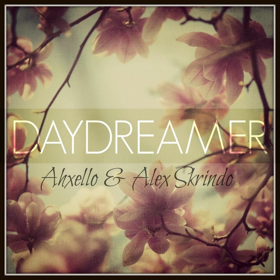 Stream Ahxello & Alex Skrindo - Daydreamer by Ahxello | Listen online ...