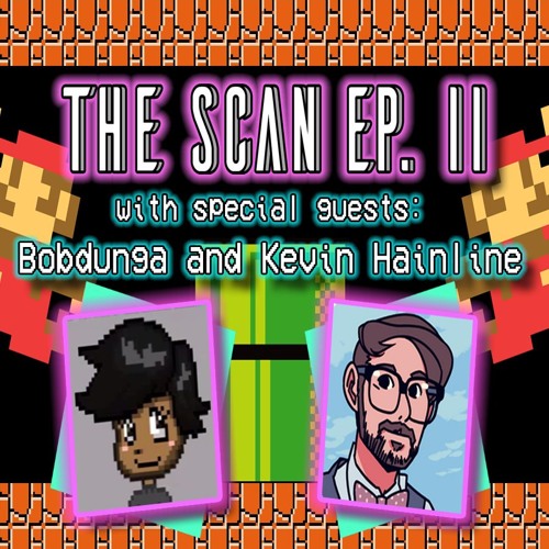 Stream The Scan Ep. 2 with Bobdunga and Kevin Hainline [ATTENTION NEW ...