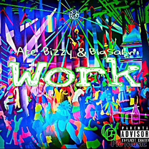 Stream WORK by Bigsahnnn Ace Bizzy | Listen online for free on SoundCloud