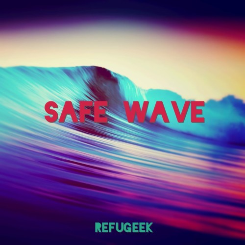 Stream Safe Wave original By Refugeek Listen Online For Free On stream-safe-wave-original-by-refugeek-listen-online-for-free-on