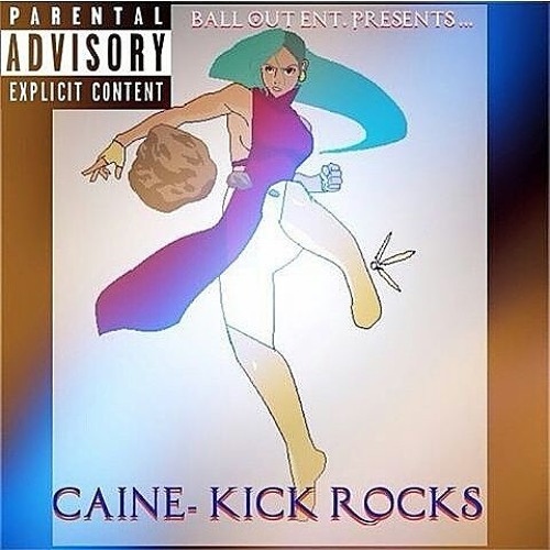Stream Caine -- Kick Rocks by Ball Out Ent. Caine | Listen online for ...