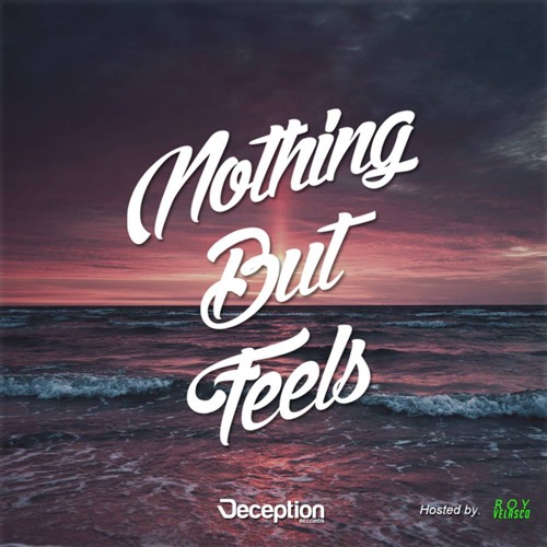Deception Records Presents: Nothing But Feels 008 || By Roy Velasco by ...