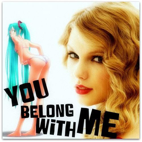Stream Hatsune Miku You Belong With Me Taylor Swift Cover Vocaloid