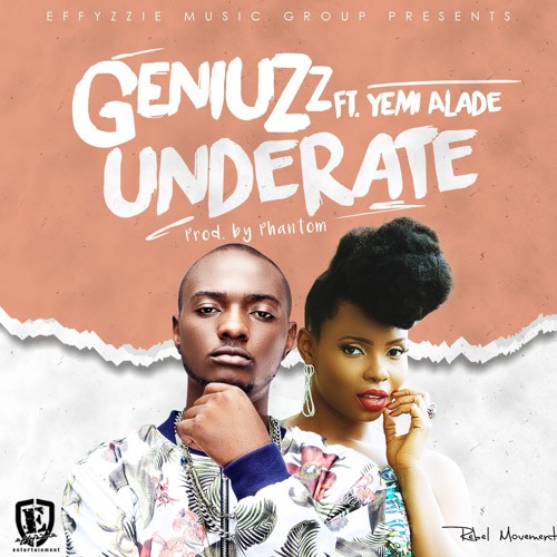 Stream Geniuzz ft Yemi Alade - Underate by Effyzzie Music Group ...