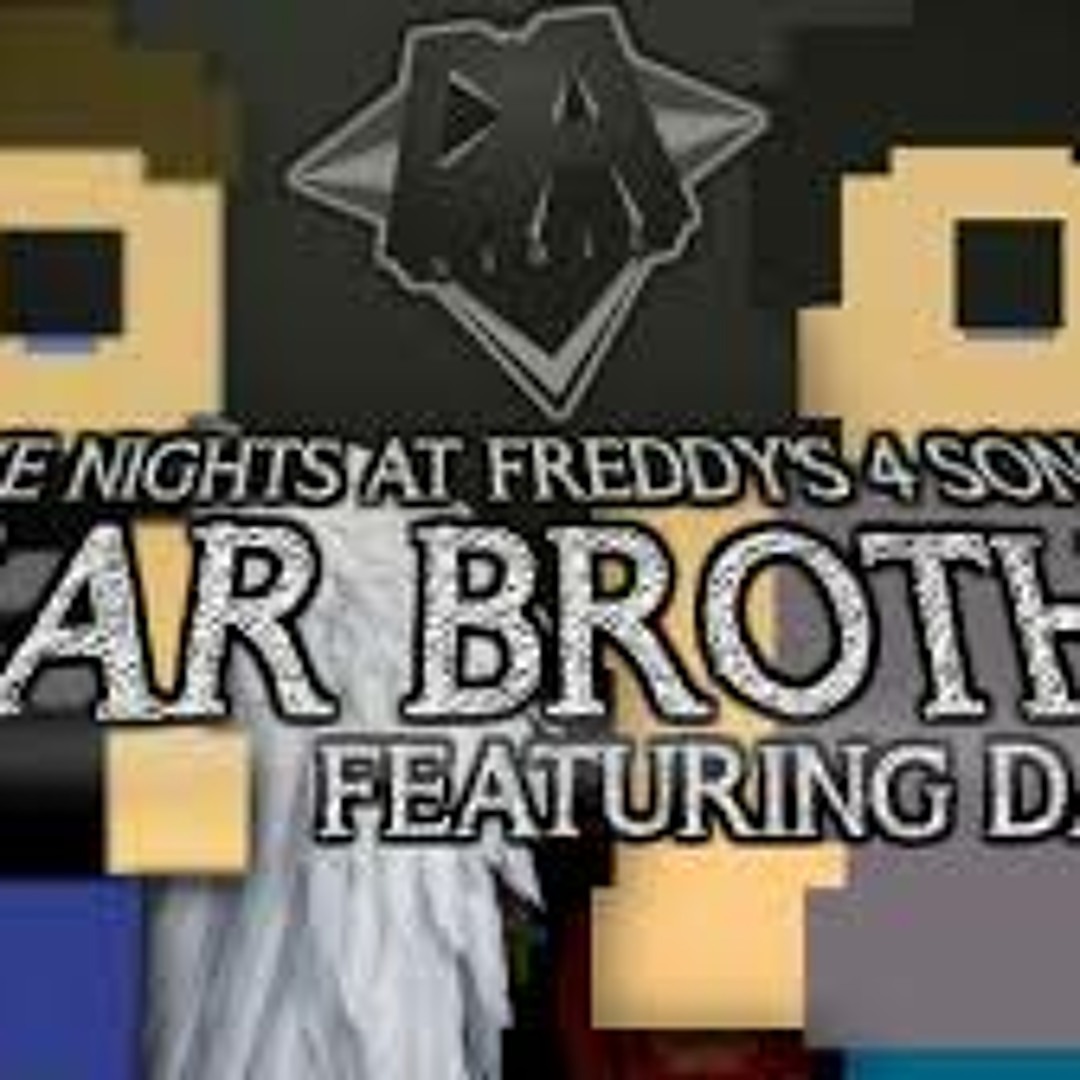 Stream FIVE NIGHTS AT FREDDYS 4 SONG (DEAR BROTHER) - DAGames by Cole ...