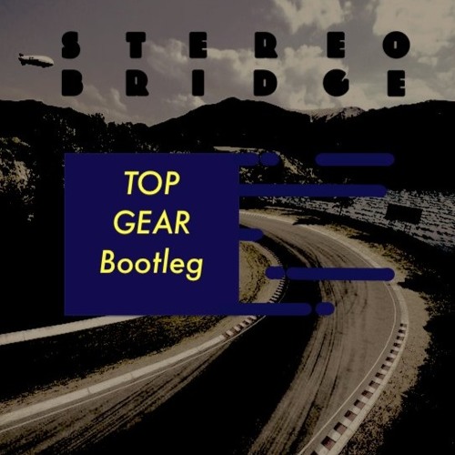 Stream Top Gear - Track 1 (Stereo Bridge Bootleg) by Stereo Bridge ...